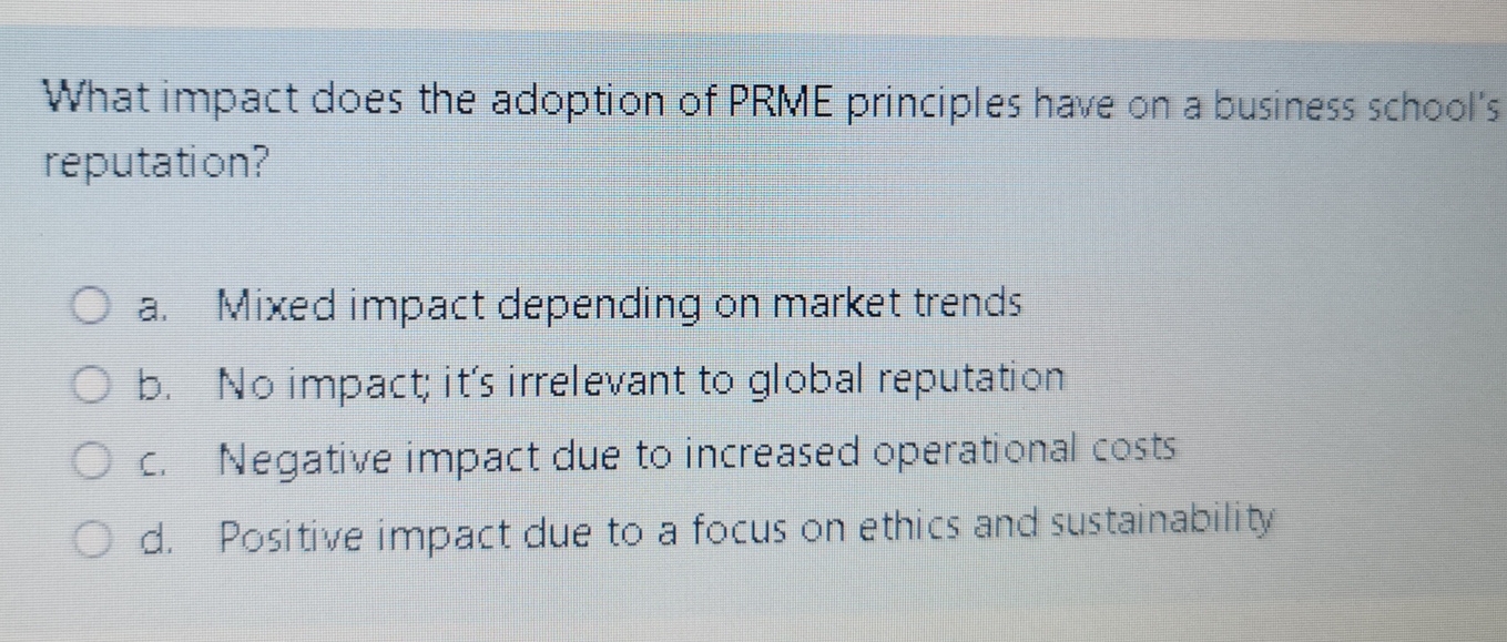 Solved What impact does the adoption of PRME principles have | Chegg.com