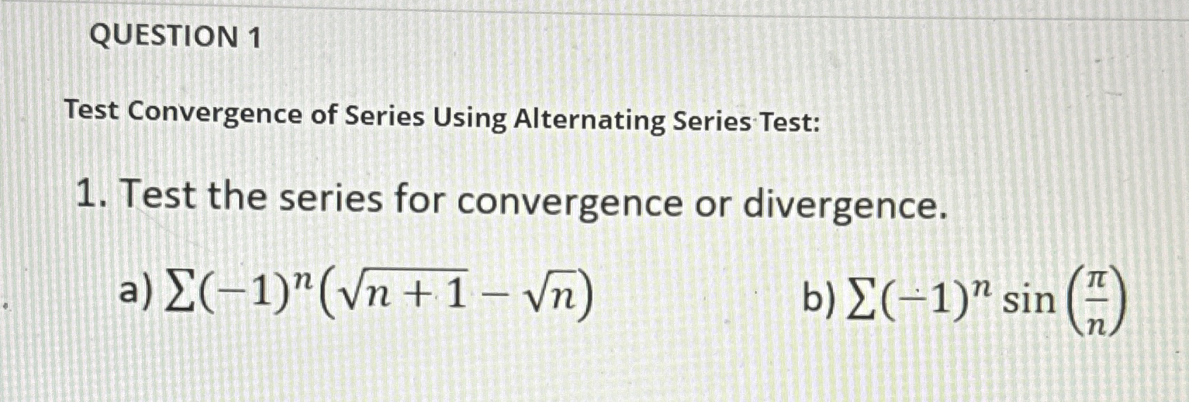 Solved QUESTION 1Test Convergence of Series Using | Chegg.com