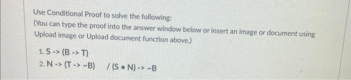Use Conditional Proof to solve the following: (You | Chegg.com