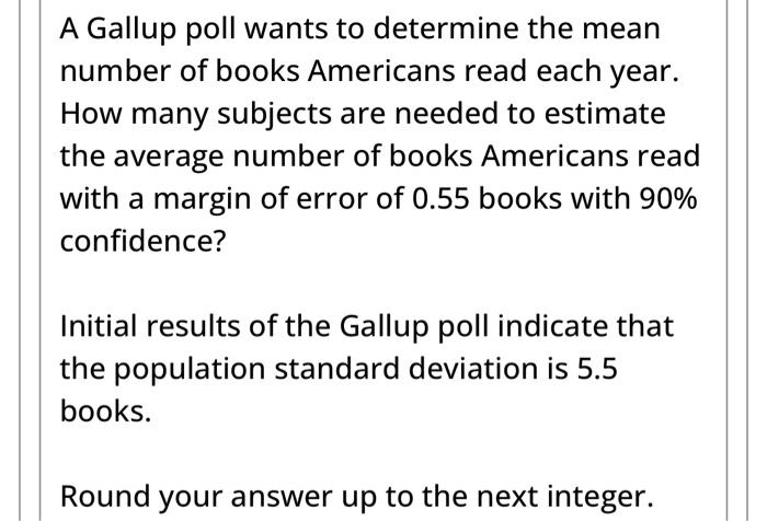 Solved A Gallup poll wants to determine the mean number of | Chegg.com