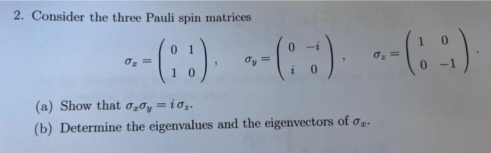 Solved 2. Consider the three Pauli spin matrices | Chegg.com