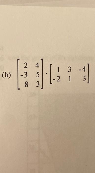 Solved ⎣⎡2−38453⎦⎤⋅[1−231−43] | Chegg.com