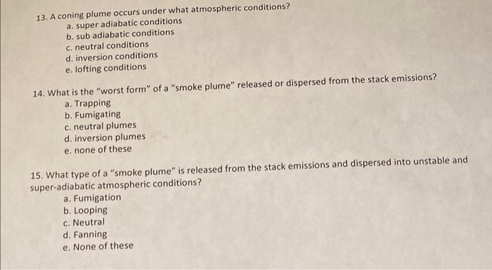 Solved 13. A coning plume occurs under what atmospheric | Chegg.com