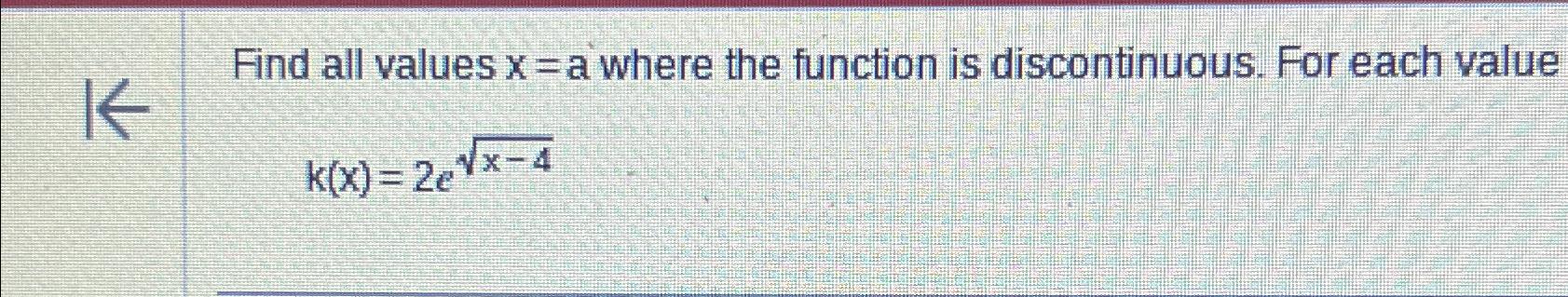 Solved Find all values x=a where the function is | Chegg.com