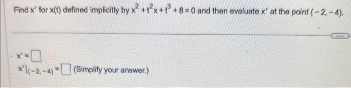 Solved Find x′ for x(t) defined implicitly by x2+t2x+t3+8=0 | Chegg.com