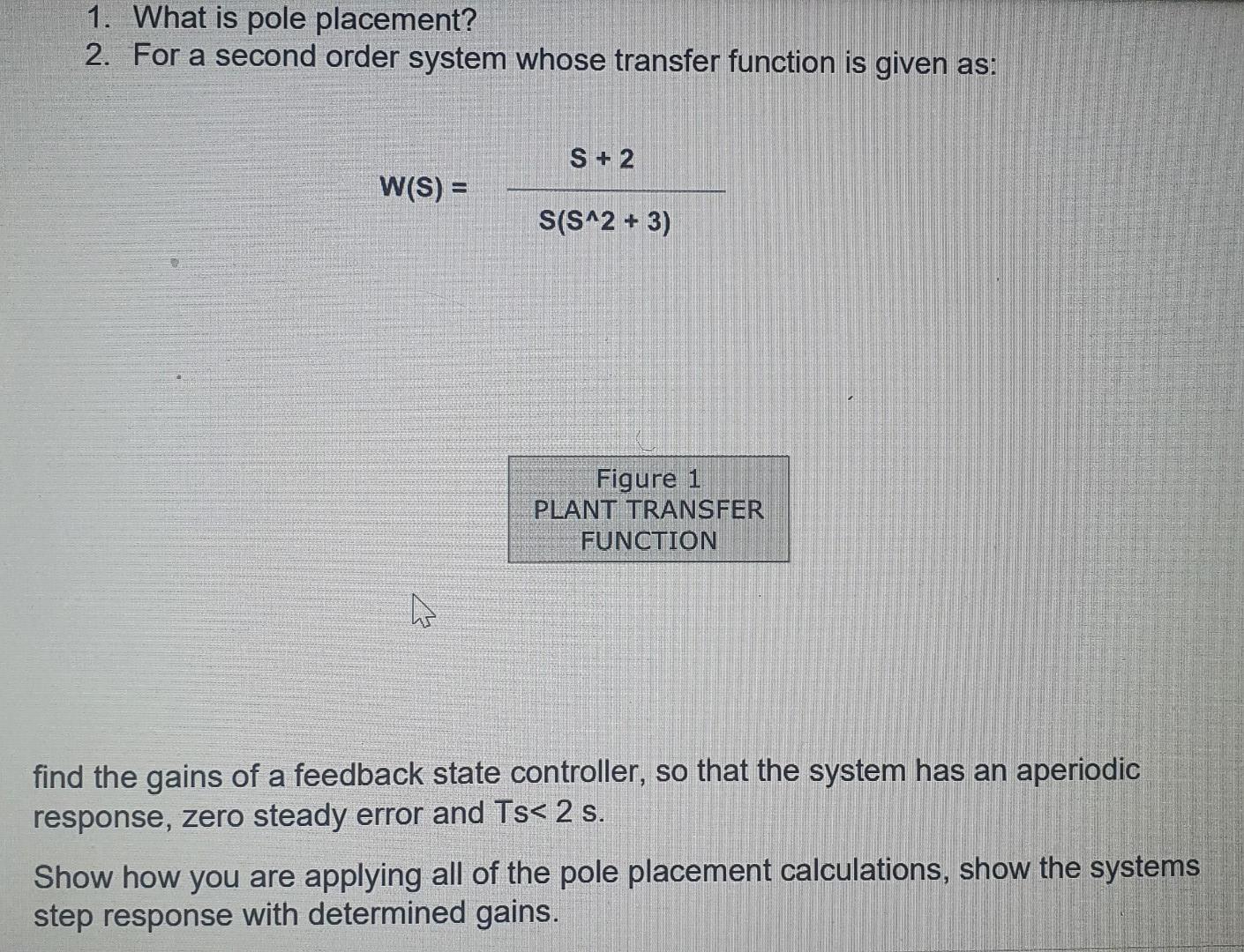 Solved 1. What is pole placement? 2. For a second order | Chegg.com