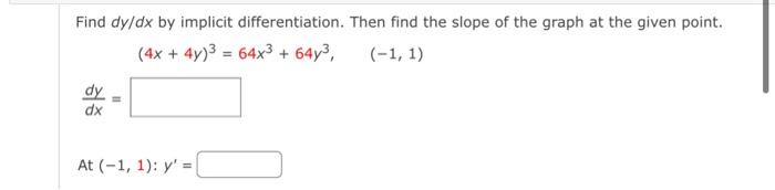 Solved Find dy/dx by implicit differentiation. Then find the | Chegg.com