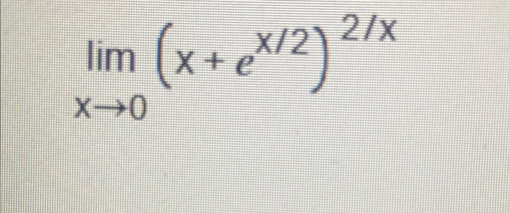 Solved limx→0(x+ex2)2x | Chegg.com