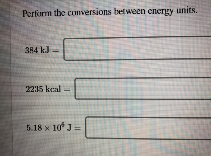 Solved Perform the conversions between energy units. 384 kJ | Chegg.com