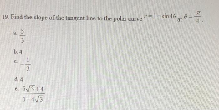 Solved 19. Find the slope of the tangent line to the polar | Chegg.com