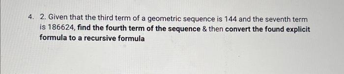 Solved 2. Given that the third term of a geometric sequence | Chegg.com