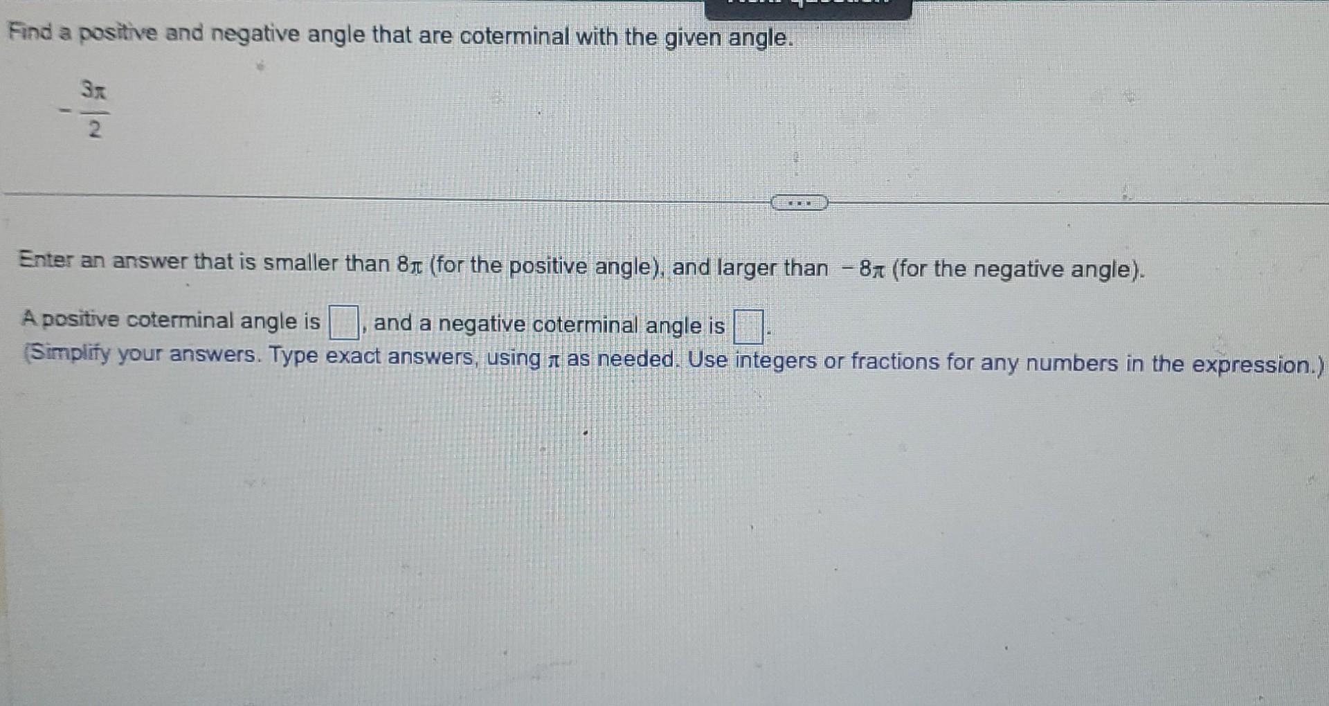 Solved Find a positive and negative angle that are | Chegg.com