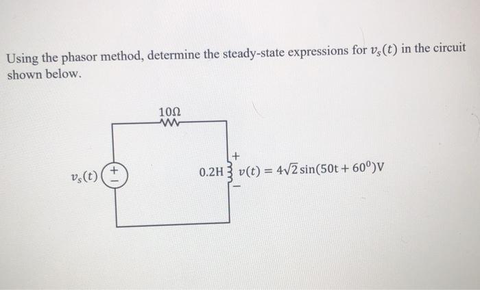 Solved Using the phasor method, determine the steady-state | Chegg.com