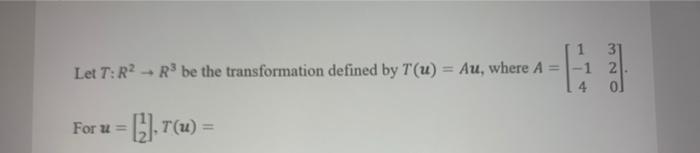 Solved Let T:R2→R3 be the transformation defined by T(u)=Au, | Chegg.com
