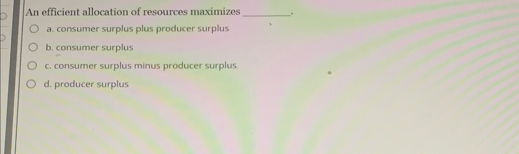 Solved An efficient allocation of resources maximizesa. | Chegg.com