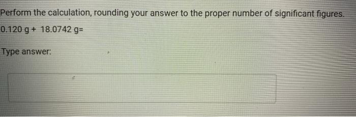 Solved Perform the calculation, rounding your answer to the | Chegg.com