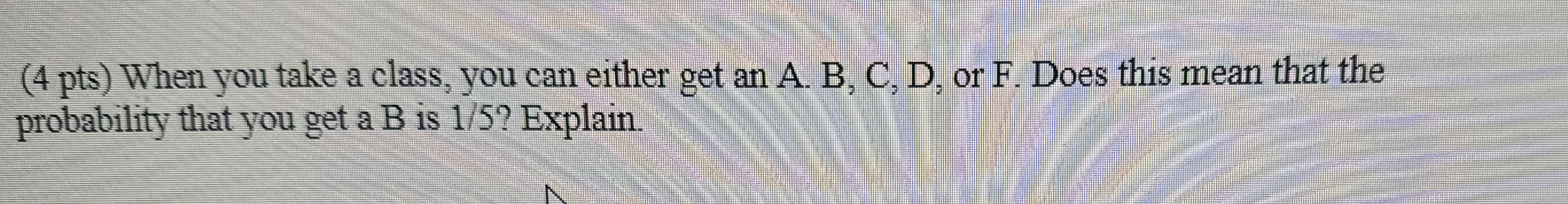 Solved (4 ﻿pts) ﻿When you take a class, you can either get | Chegg.com