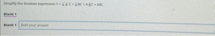 Solved Simplify the Boolean expression Y=AˉBˉC+AˉBC+ABˉC+ABC | Chegg.com