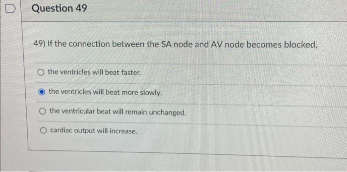 Solved 49 If The Connection Between The Sa Node And Av Node 0377