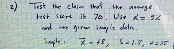 Solved 2) Test the claim that the aveage test score is 70. | Chegg.com