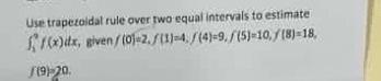 Solved Use trapezoidal rule over two equal intervals to | Chegg.com