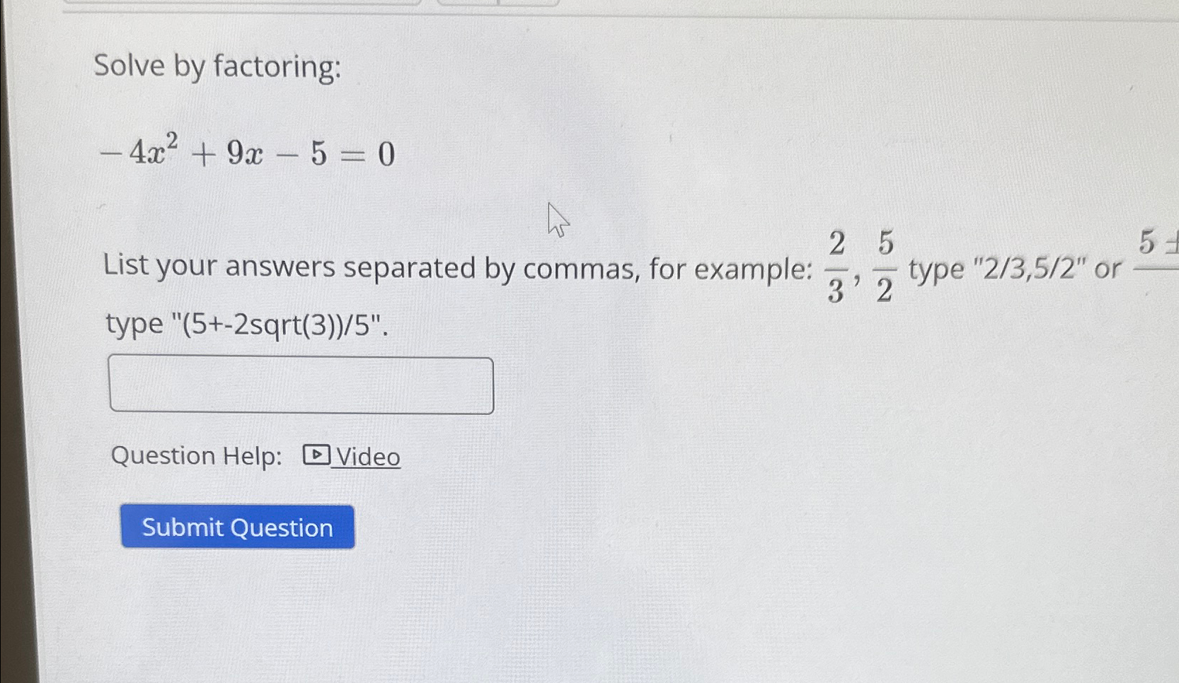 Solved Solve by factoring:-4x2+9x-5=0List your answers | Chegg.com