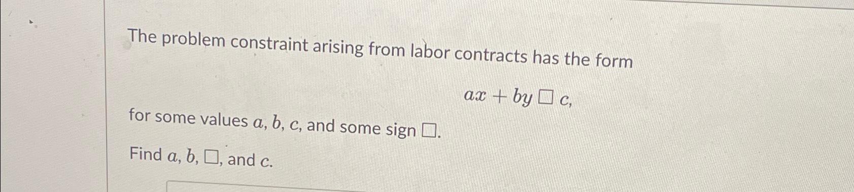 Solved The problem constraint arising from labor contracts | Chegg.com