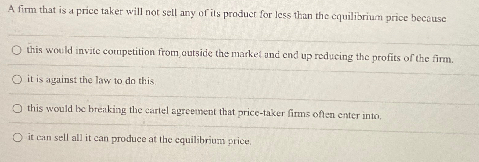 Solved A firm that is a price taker will not sell any of its | Chegg.com