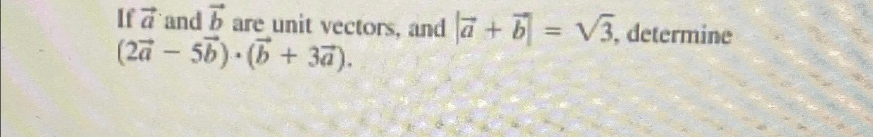 Solved If vec(a) ﻿and vec(b) ﻿are unit vectors, and | Chegg.com