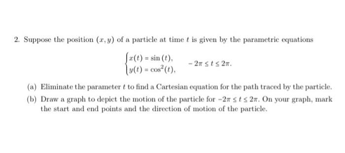[solved] 2 Suppose The Position X Y Of A Particle At Ti