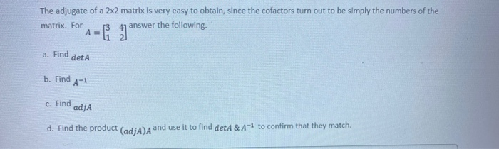 Solved The adjugate of a 2x2 matrix is very easy to obtain, | Chegg.com