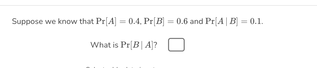 Solved Suppose we know that Pr[A]=0.4,Pr[B]=0.6 ﻿and | Chegg.com