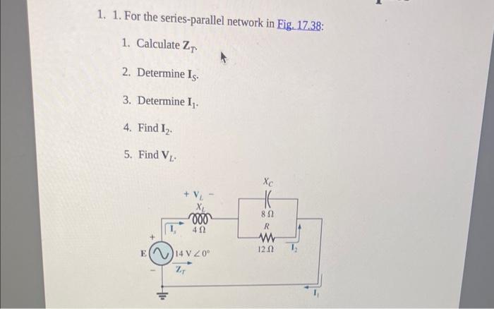 Solved 1. 1. For the series-parallel network in Eig. 17.38: | Chegg.com