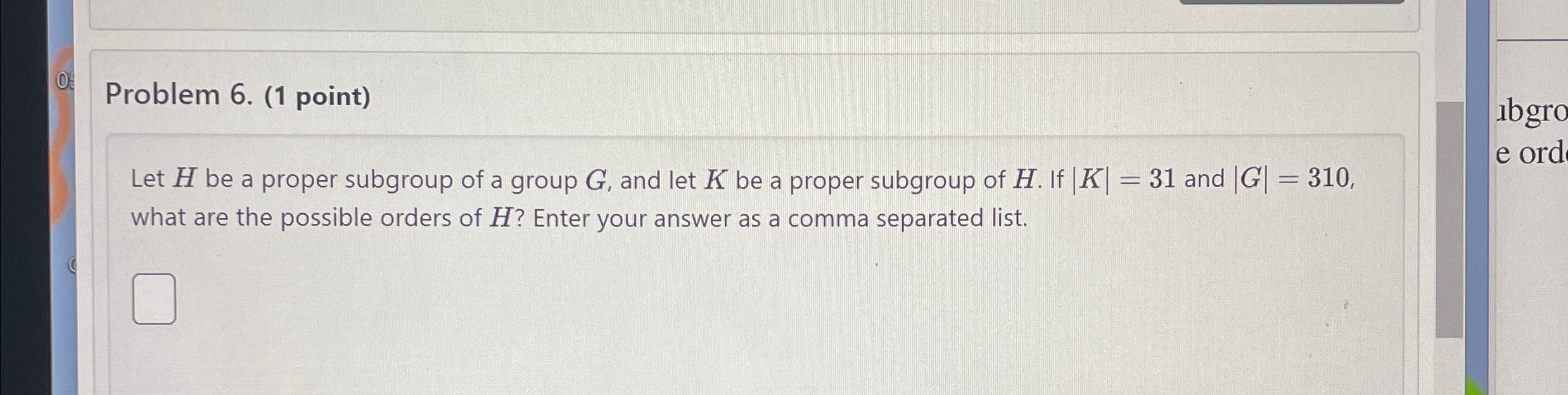 Solved Problem 6. (1 ﻿point)Let H ﻿be a proper subgroup of a | Chegg.com