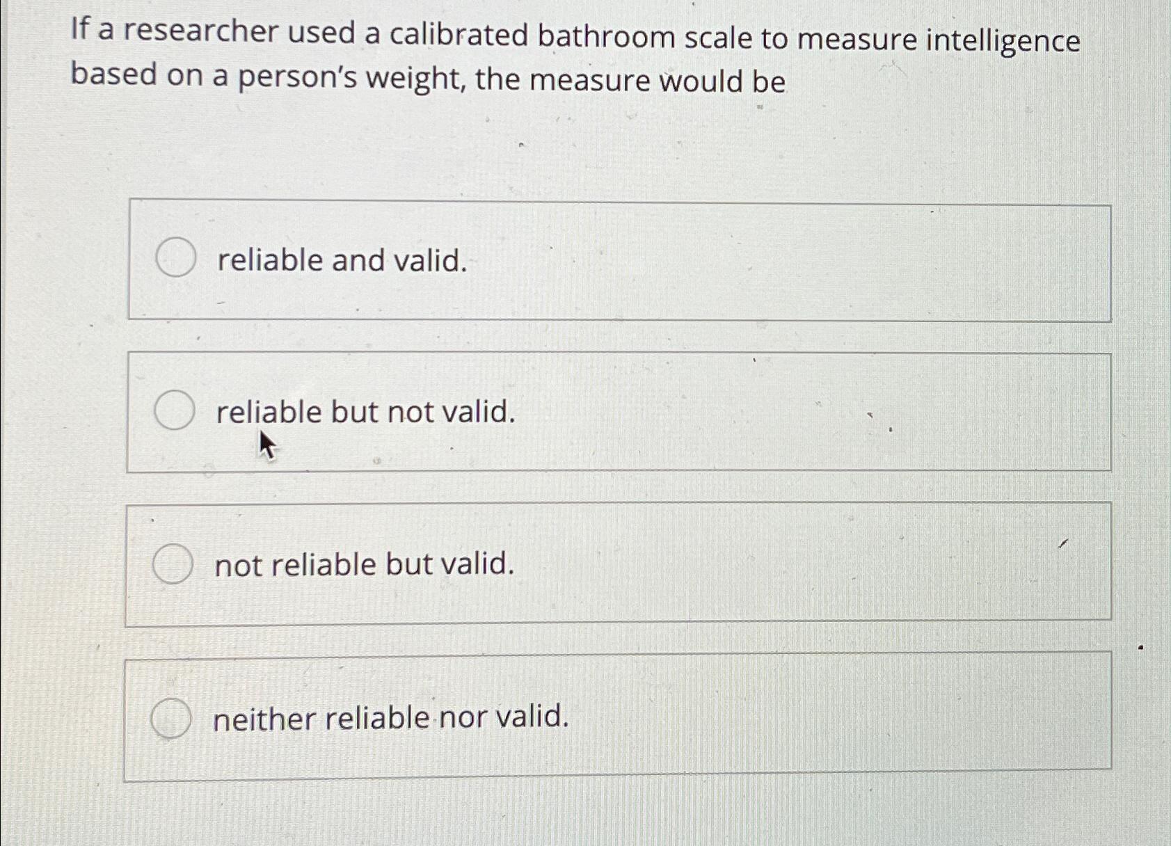 Solved If a researcher used a calibrated bathroom scale to | Chegg.com