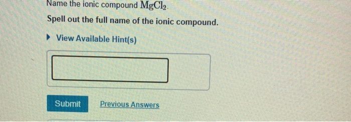 Solved Name the ionic compound MgCl2. Spell out the full | Chegg.com