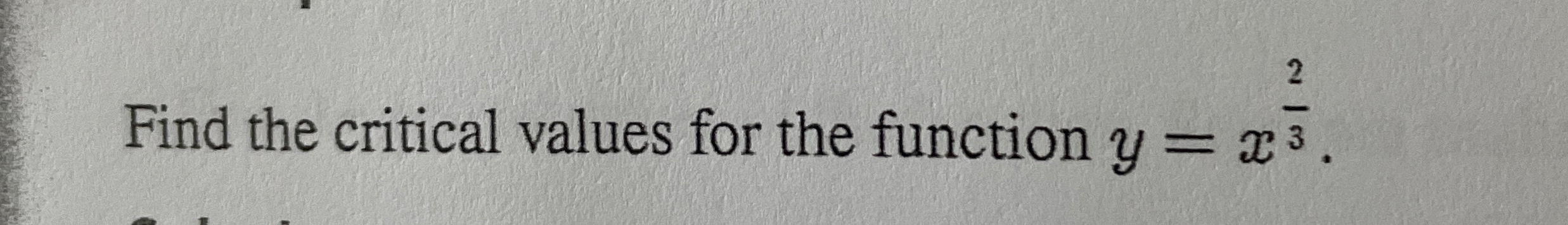 Find the critical values for the function y=x23. | Chegg.com