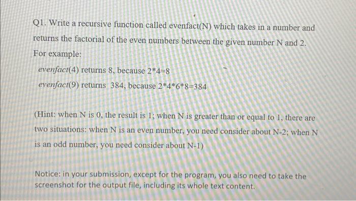 Solved Q1. Write a recursive function called evenfact (N) | Chegg.com