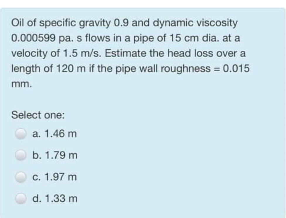 Solved Oil of specific gravity 0.9 and dynamic viscosity | Chegg.com