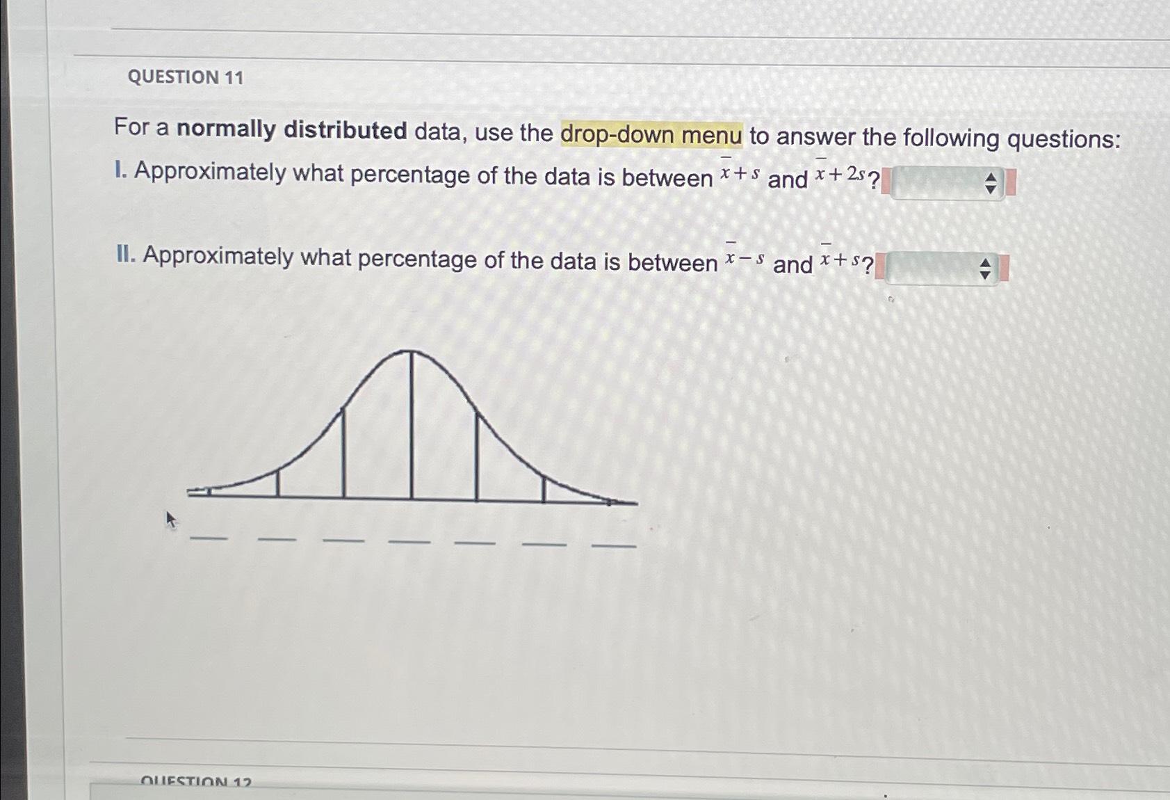 Solved QUESTION 11For a normally distributed data, use the | Chegg.com