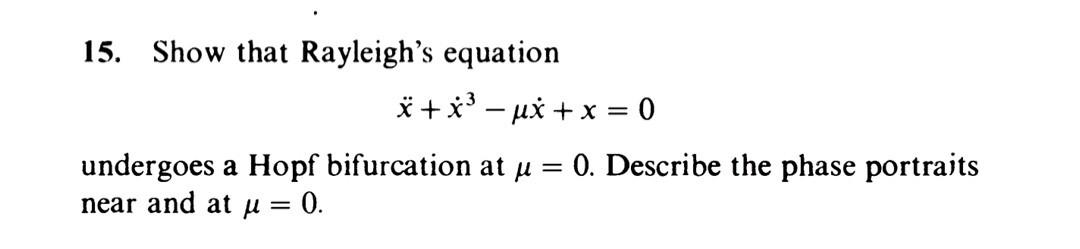 Solved 15. Show that Rayleigh's equation ï + 13 – ux + x = 0 | Chegg.com