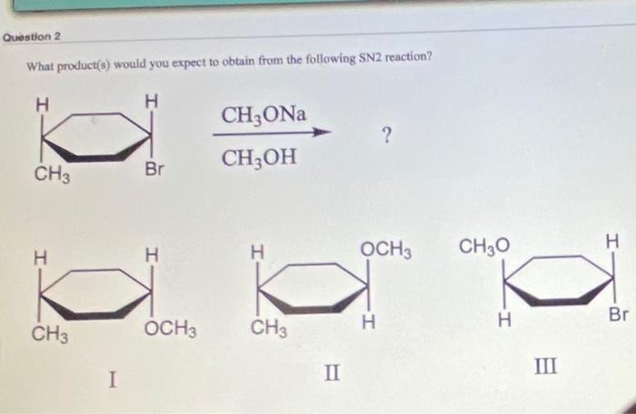 Solved Question 2 What product(s) would you expect to obtain | Chegg.com