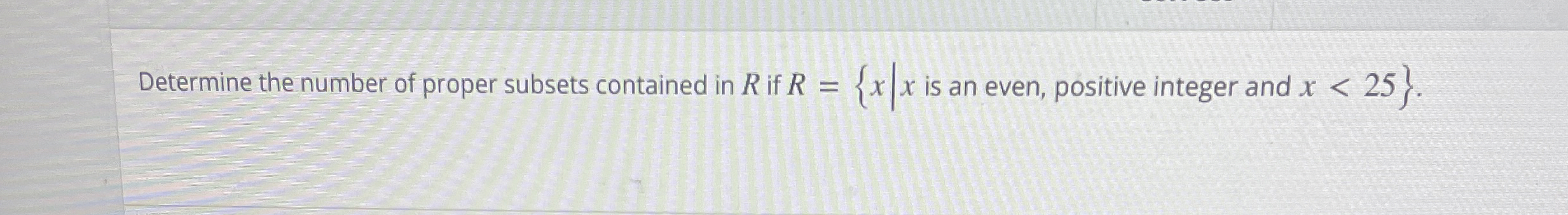 Solved Determine the number of proper subsets contained in R | Chegg.com
