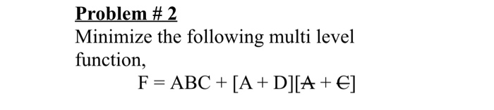 Solved Problem #2 Minimize the following multi level | Chegg.com