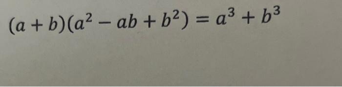 Solved (a+b)(a2−ab+b2)=a3+b3 | Chegg.com