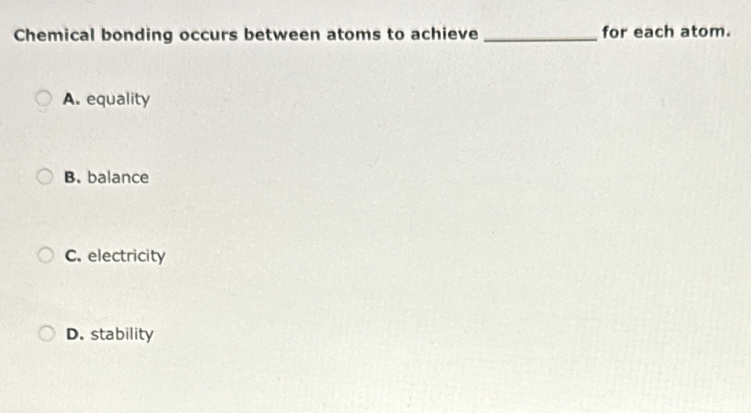 Solved Chemical bonding occurs between atoms to achievefor | Chegg.com