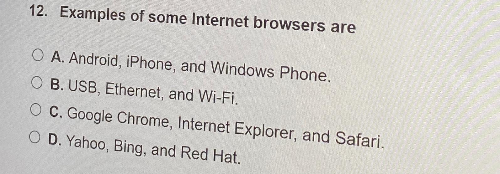 Solved Examples of some Internet browsers areA. ﻿Android, | Chegg.com