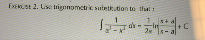 Solved EXERCISE 2. Use trigonometric substitution to that : | Chegg.com