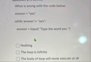 Solved What is wrong with the code below:NothingThe loop is | Chegg.com