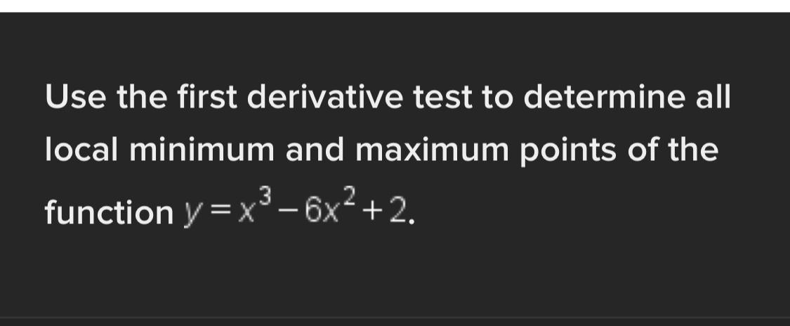 Solved Use The First Derivative Test To Determine All Local